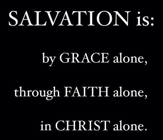 Salvation By Grace Alone Through Faith Alone in Christ Alone (Not by ...